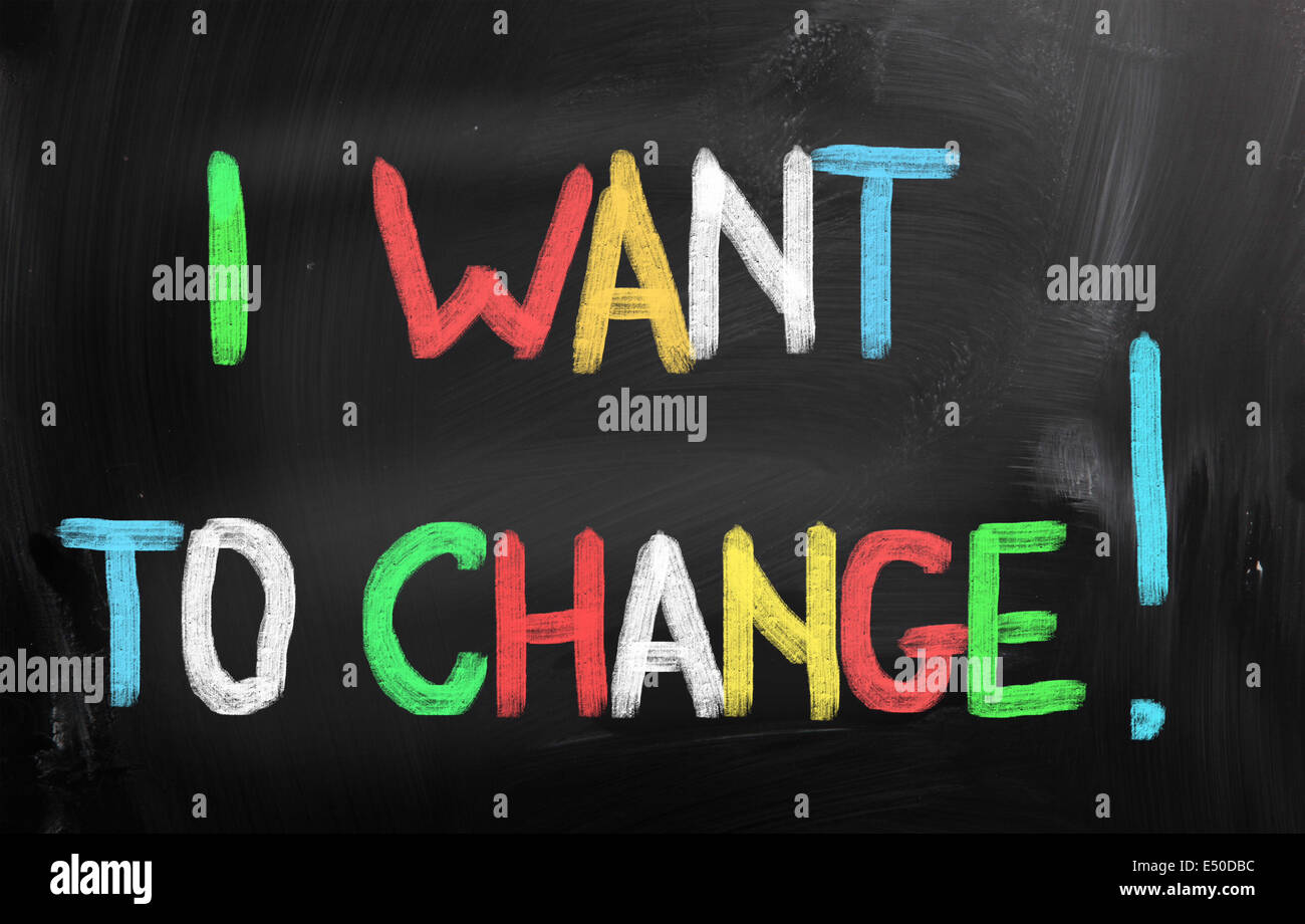 I Want To Change Concept Stock Photo - Alamy
