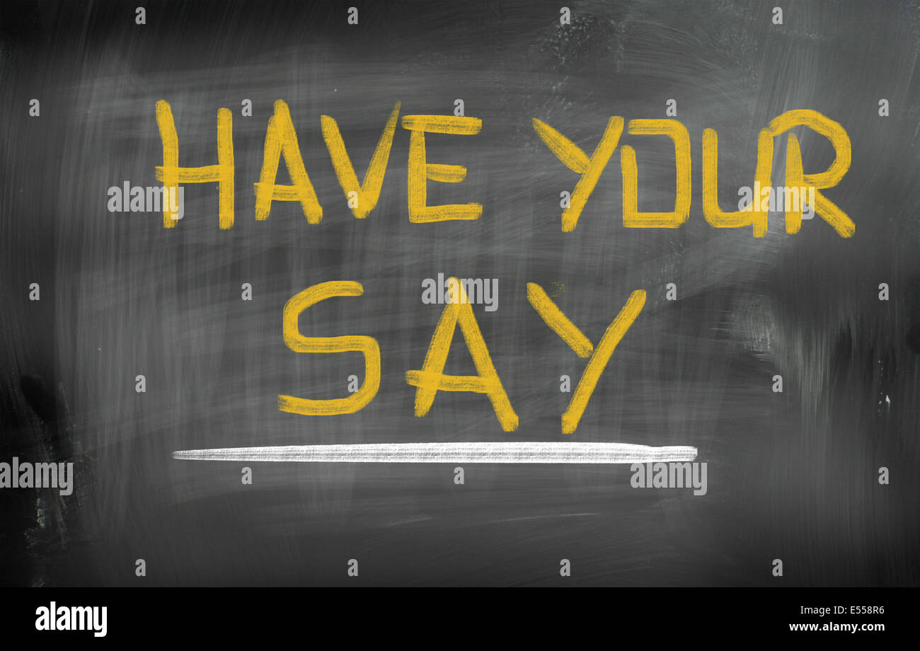 Have Your Say Concept Stock Photo - Alamy