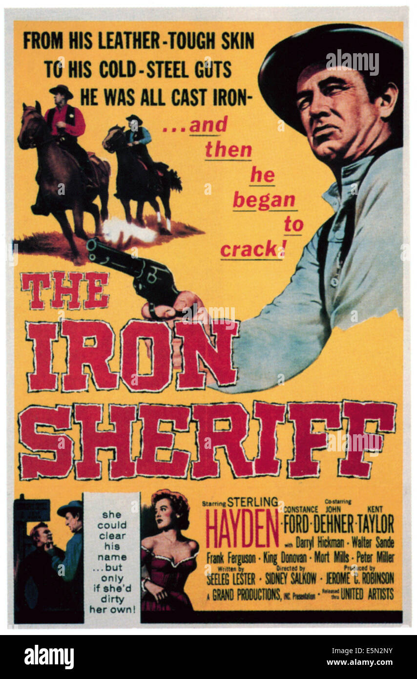 THE IRON SHERIFF, top right: Sterling Hayden, bottom right: Constance ...