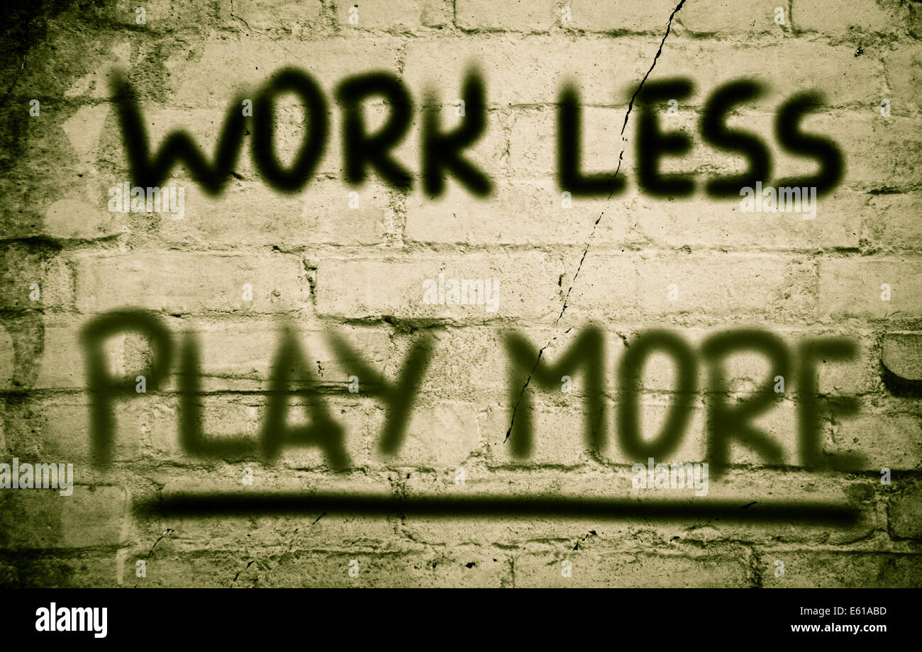 Work Less Play More Concept Stock Photo - Alamy