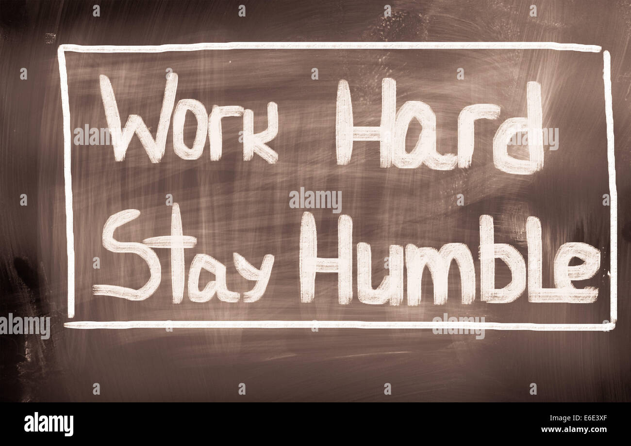 Work Hard Stay Humble Concept Stock Photo - Alamy