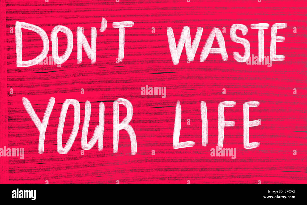 Dont waste your life hi-res stock photography and images - Alamy
