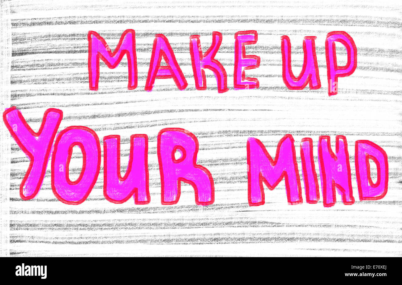 You have to make up your mind hi-res stock photography and images - Alamy