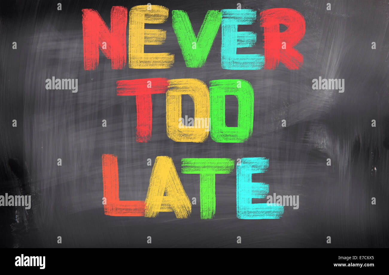 Never Too Late Concept Stock Photo - Alamy
