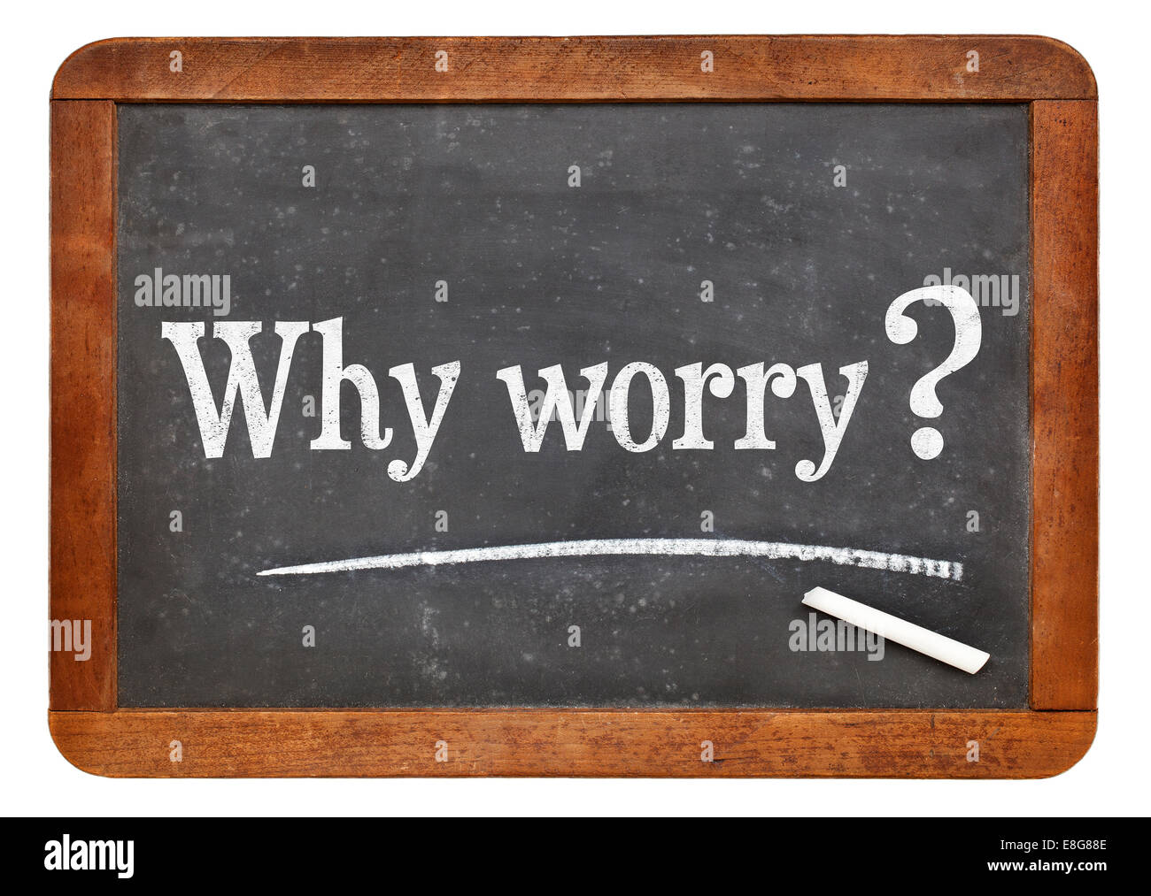 why worry question on a vintage slate blackboard Stock Photo - Alamy
