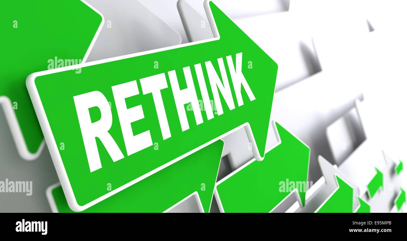 Rethink on Green Direction Arrow Sign Stock Photo - Alamy