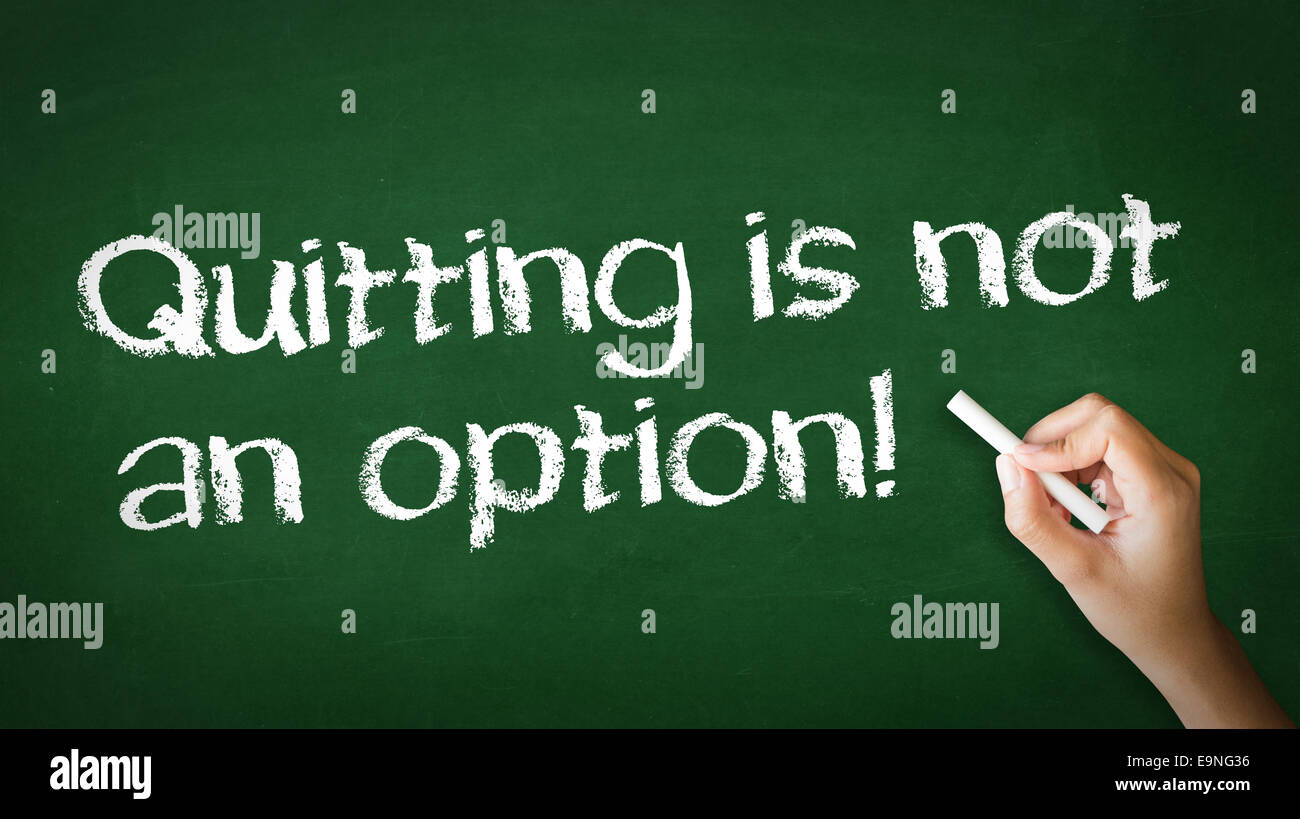 Quitting is not an Option Chalk Illustration Stock Photo - Alamy