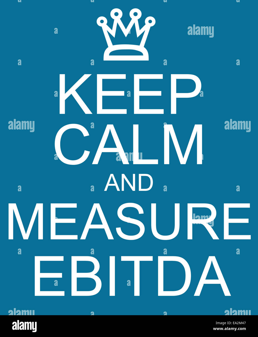 Keep Calm and Measure EBITDA blue and white accounting concept Stock ...