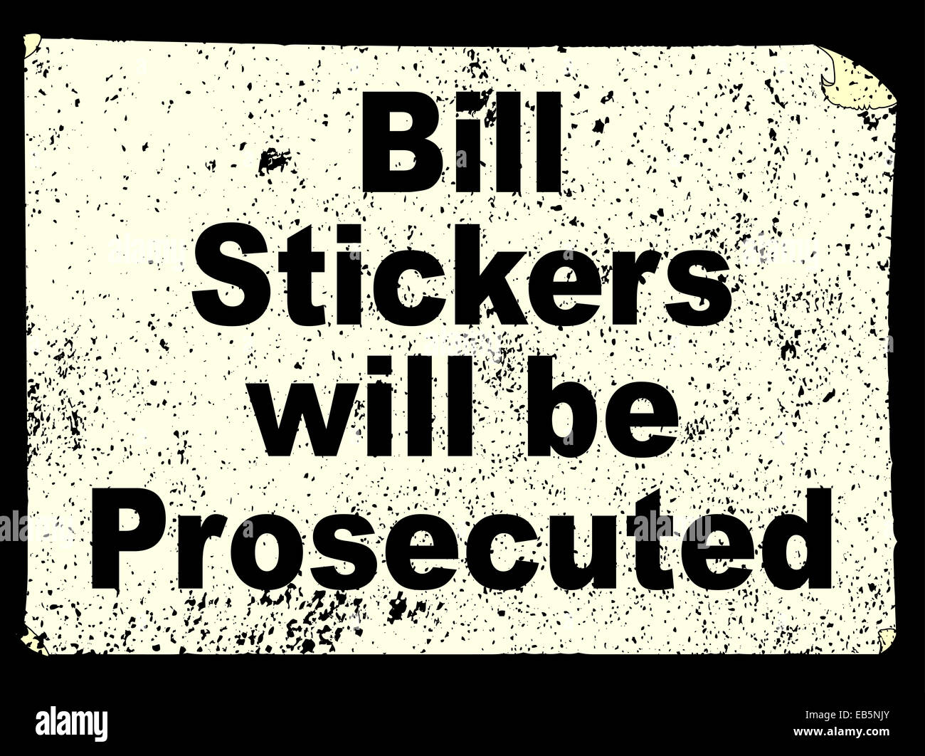 A Bill Stickers will be prosecuted sticker with dirty effect Stock ...