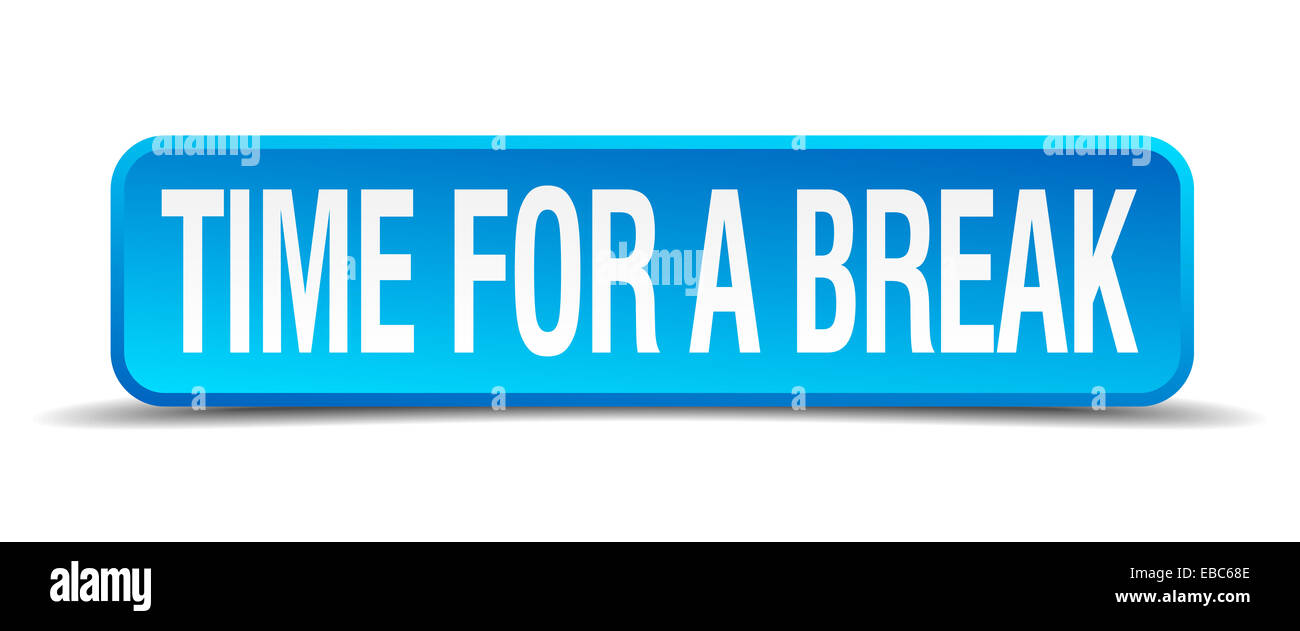 Time for a break blue 3d realistic square isolated button Stock Photo ...