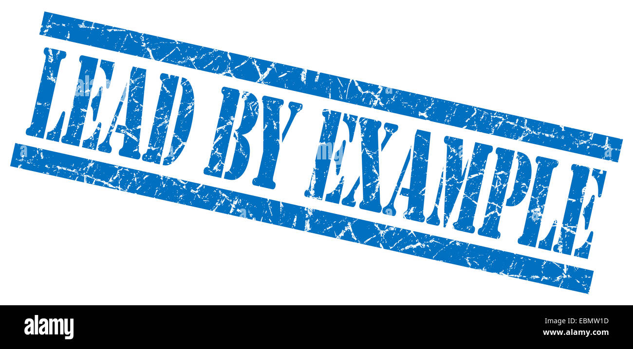 lead by example blue grungy stamp on white background Stock Photo - Alamy