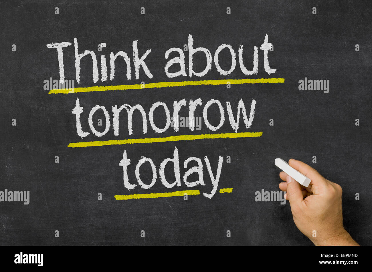 Blackboard with the text Think about tomorrow today Stock Photo - Alamy