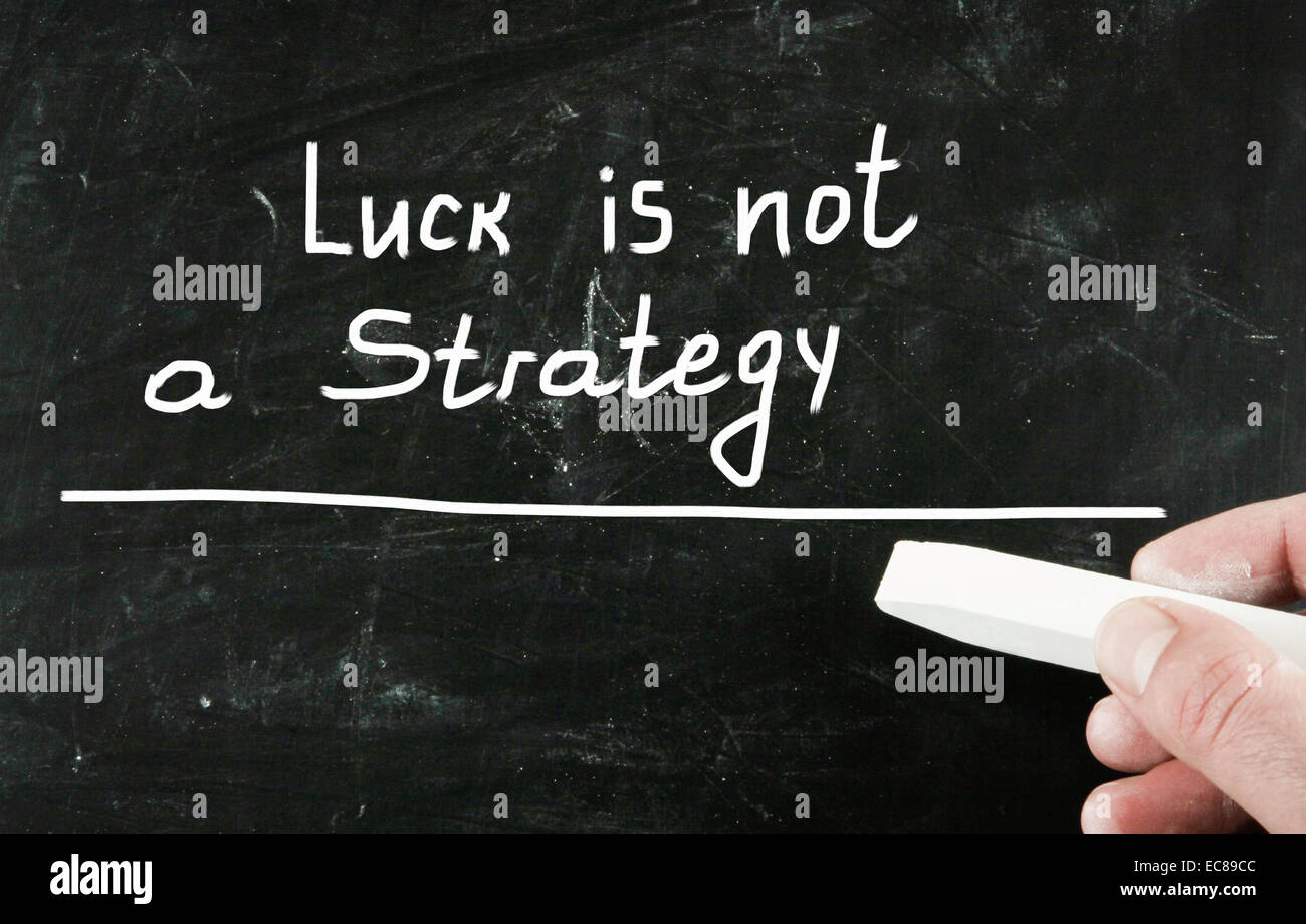 luck is not a strategy Stock Photo - Alamy