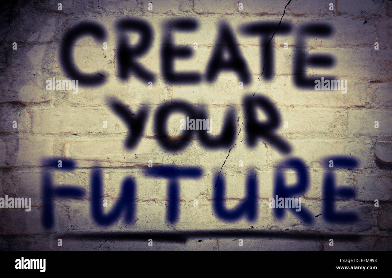 Create Your Future Concept Stock Photo - Alamy
