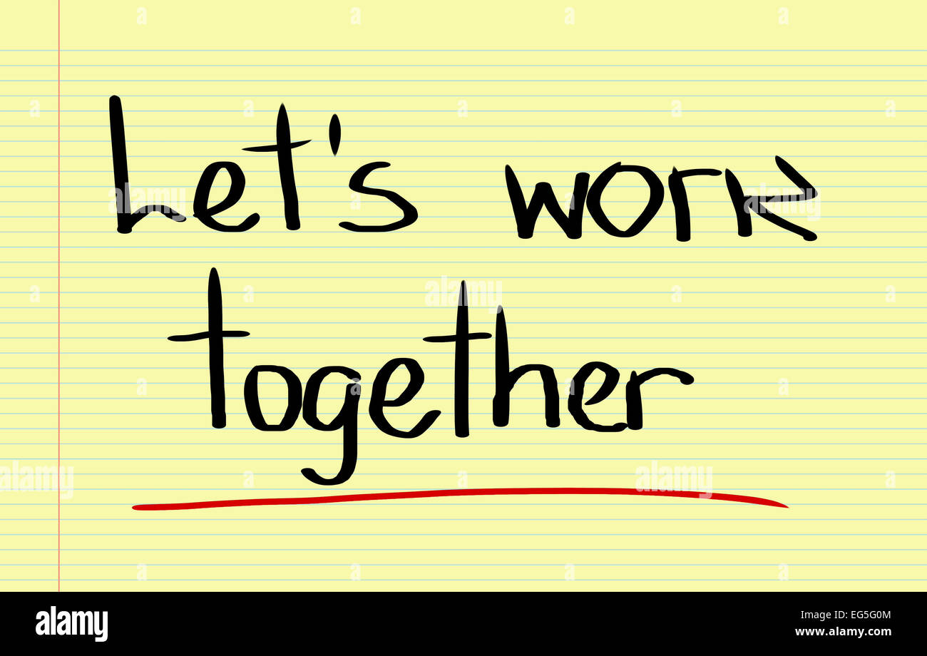 Let's Work Together Concept Stock Photo - Alamy Let's Work Together Concept Stock Photo - Alamy