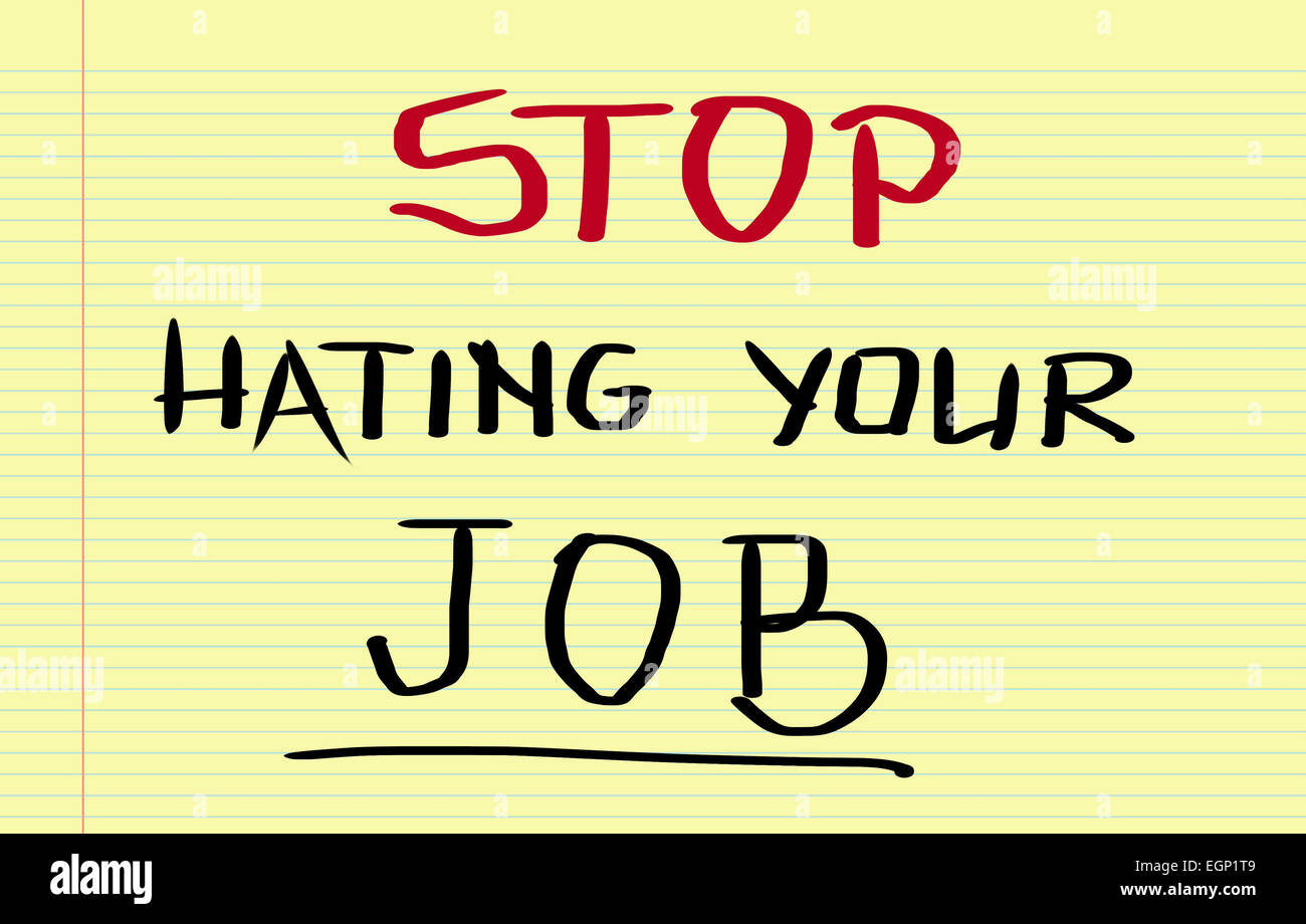Stop Hating Your Job Concept Stock Photo - Alamy