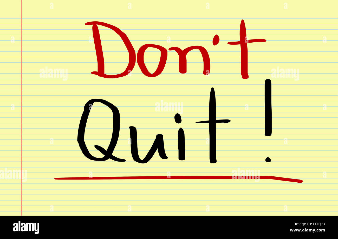 Don't Quit Concept Stock Photo - Alamy Don't Quit Concept Stock Photo - Alamy