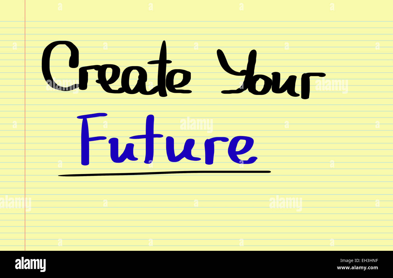 Create Your Future Concept Stock Photo - Alamy