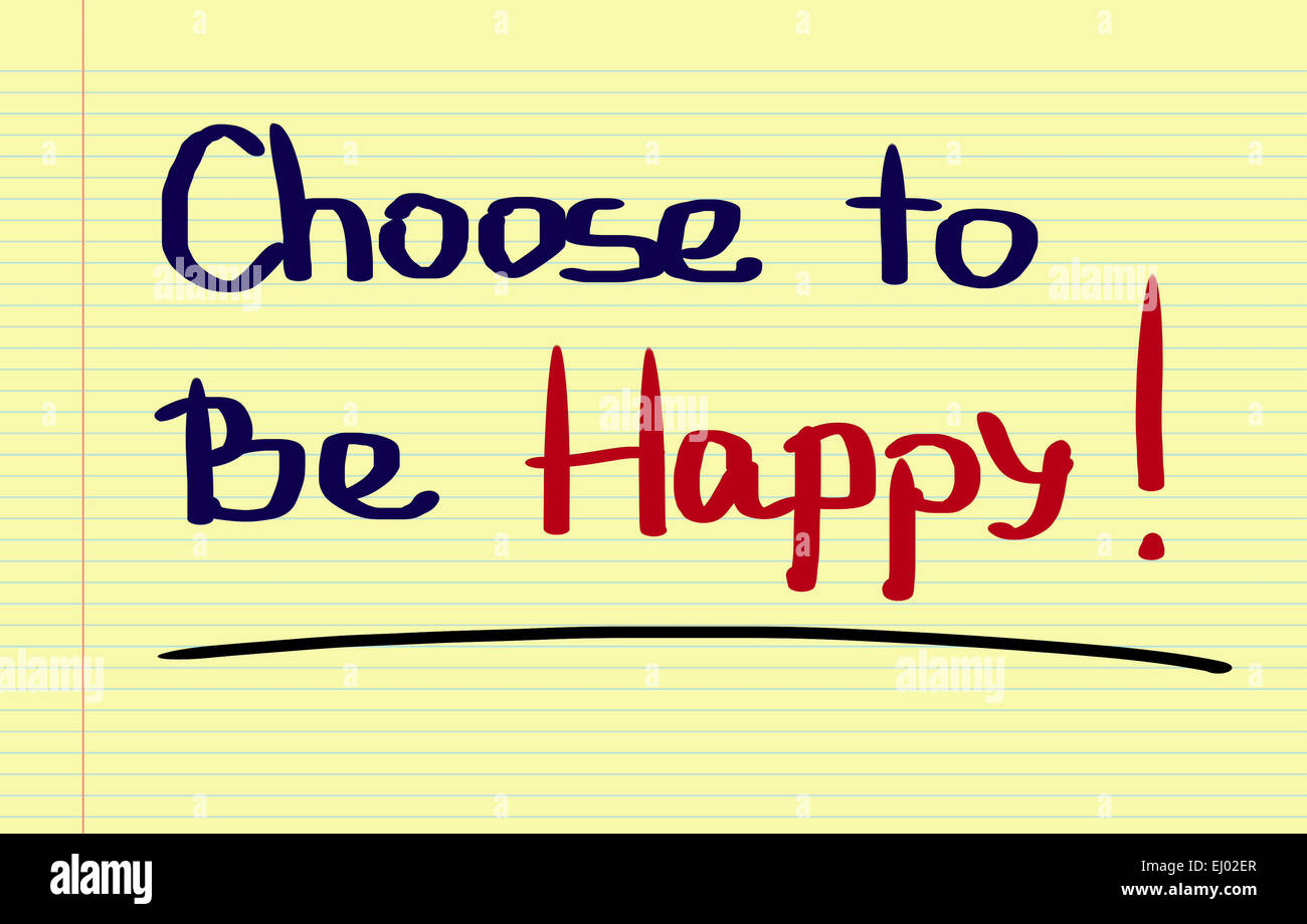 Choose To Be Happy Concept Stock Photo - Alamy