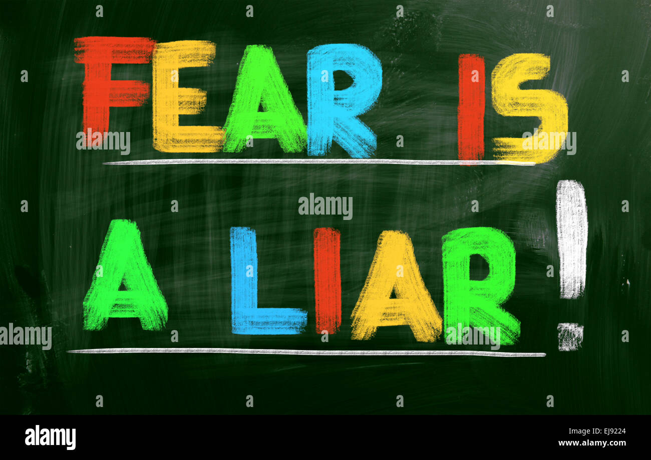 Fear Is A Liar Concept Stock Photo - Alamy