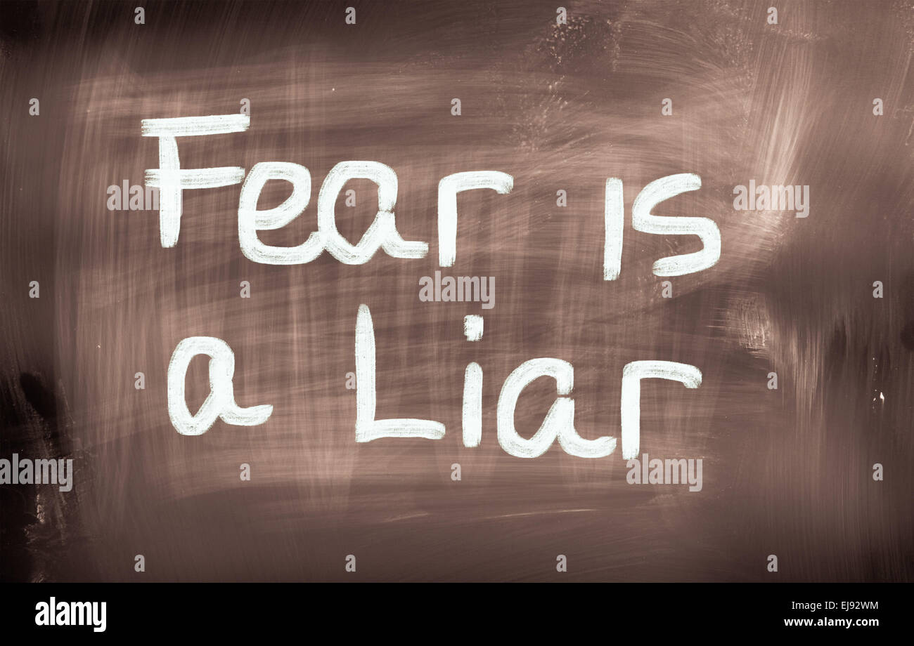Fear Is A Liar Concept Stock Photo - Alamy