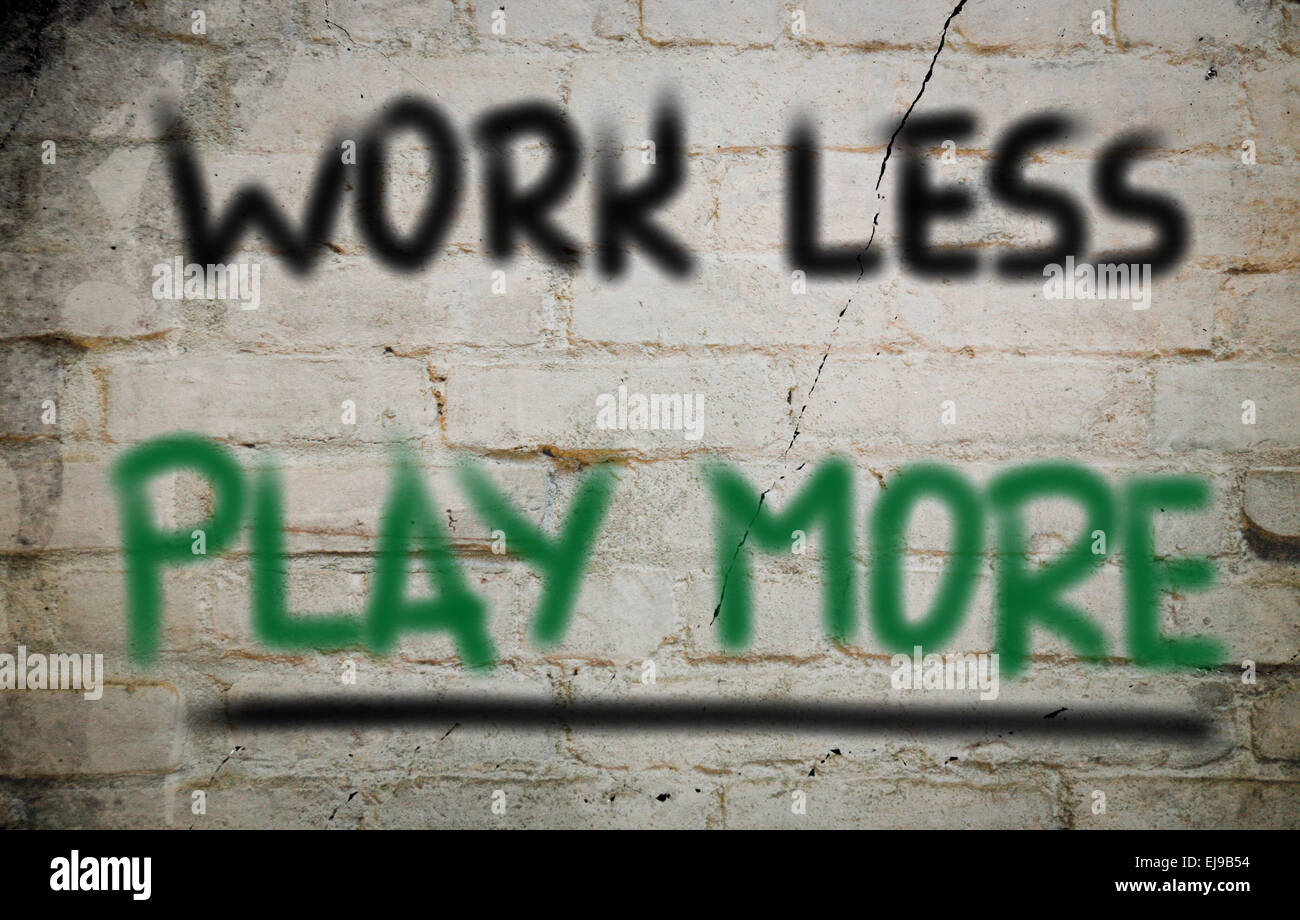 Work Less Play More Concept Stock Photo - Alamy