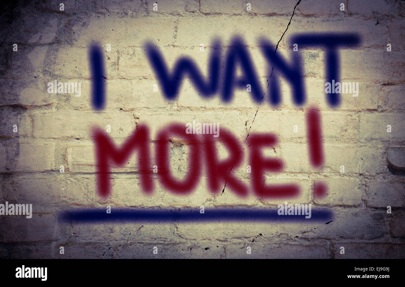 I Want More Concept Stock Photo - Alamy