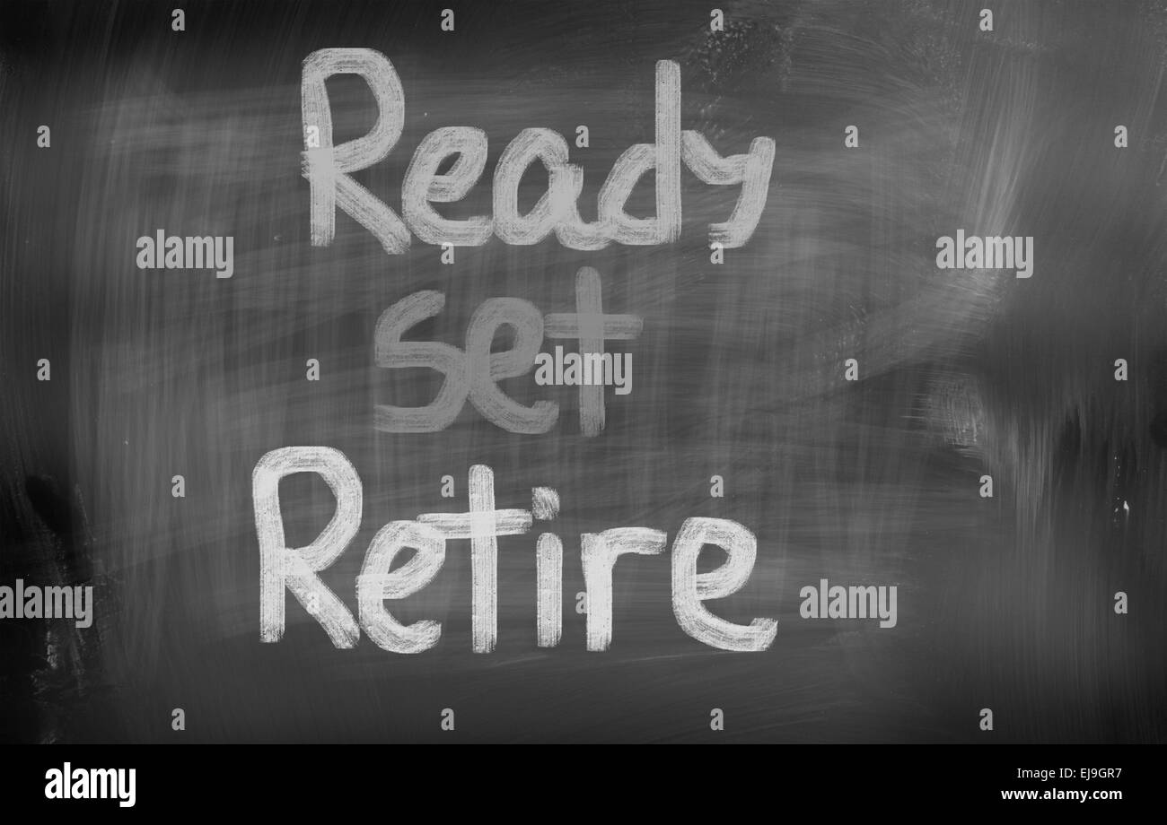 Ready Set Retire Concept Stock Photo - Alamy