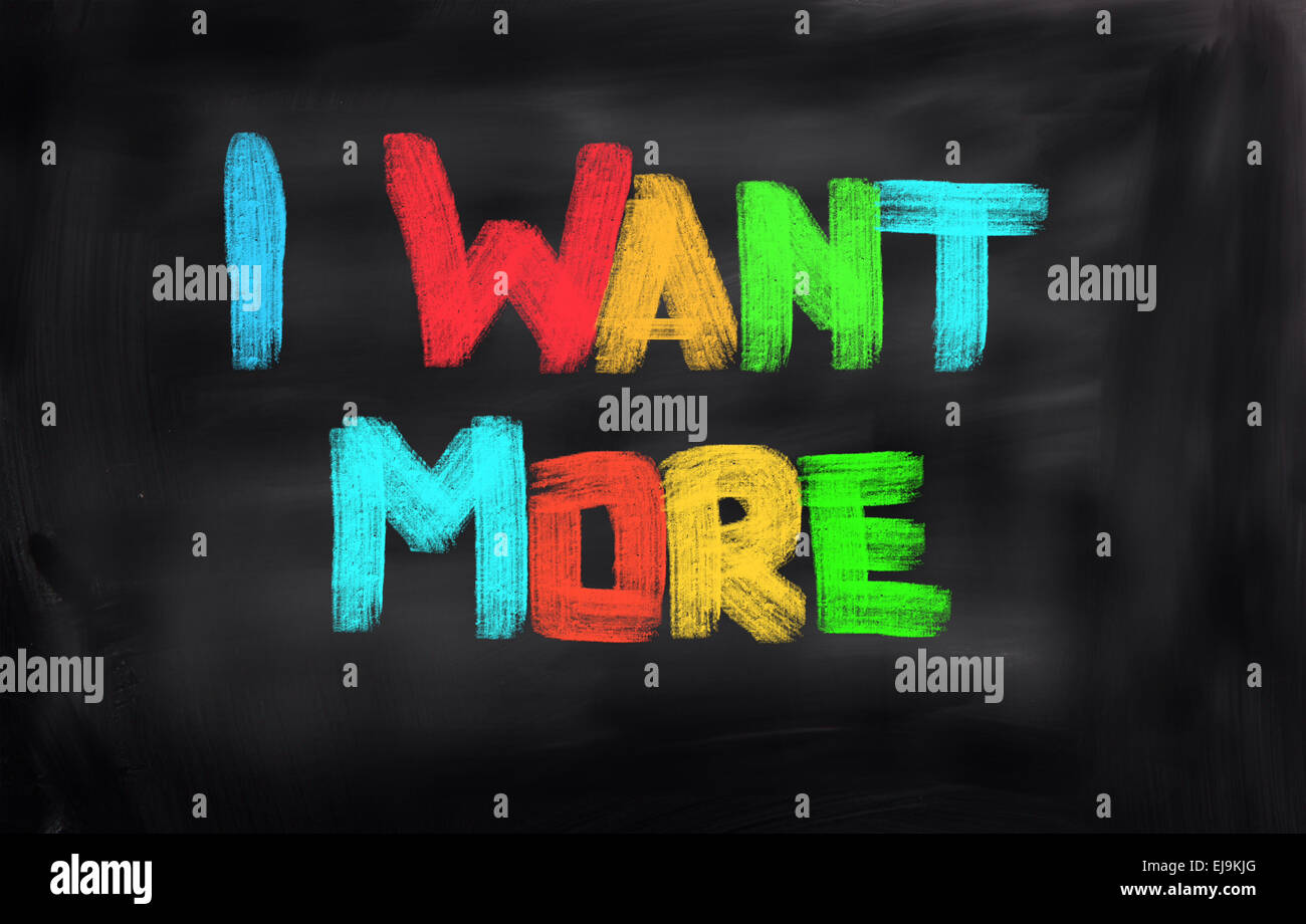 I Want More Concept Stock Photo - Alamy