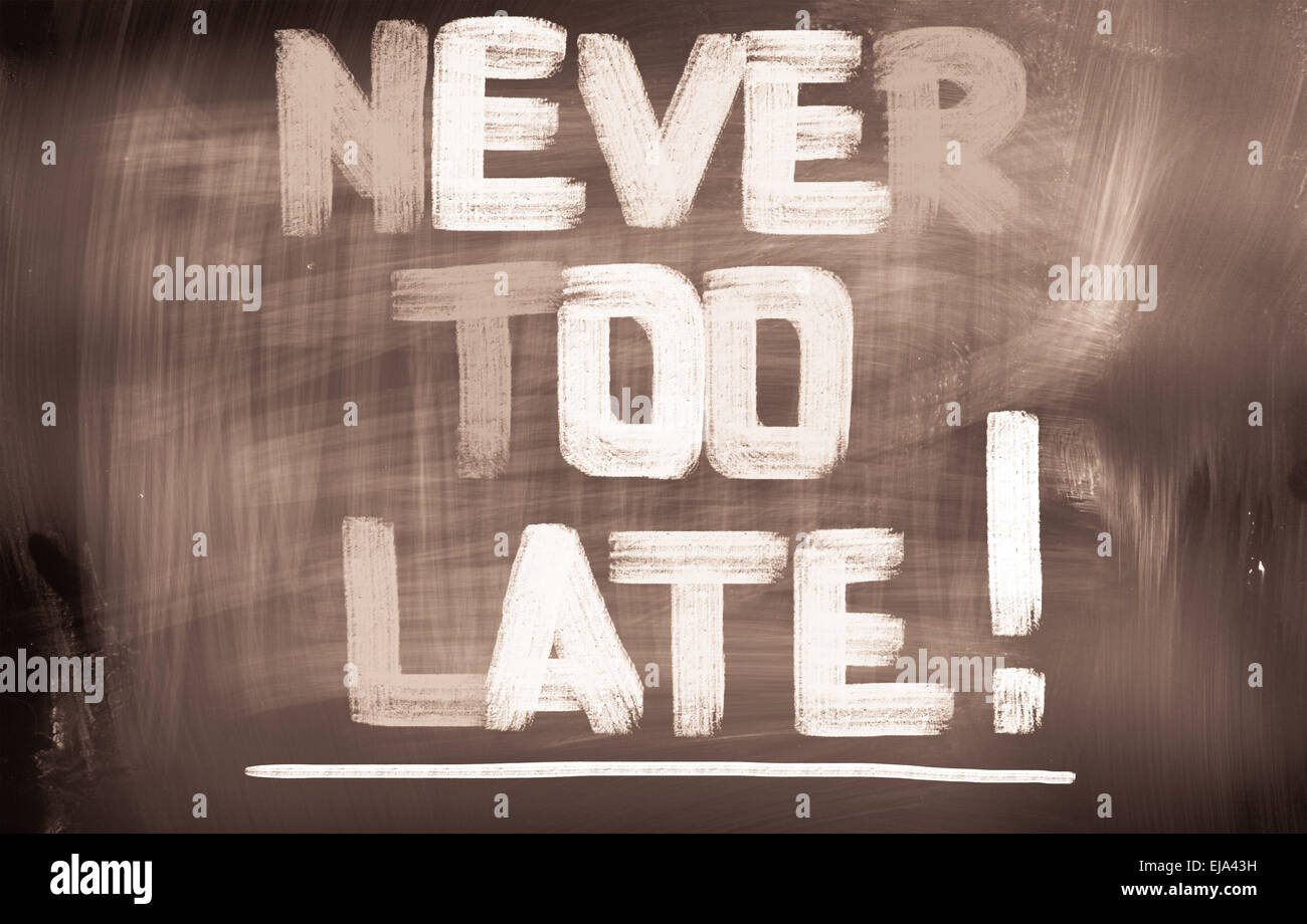 Never Too Late Concept Stock Photo - Alamy
