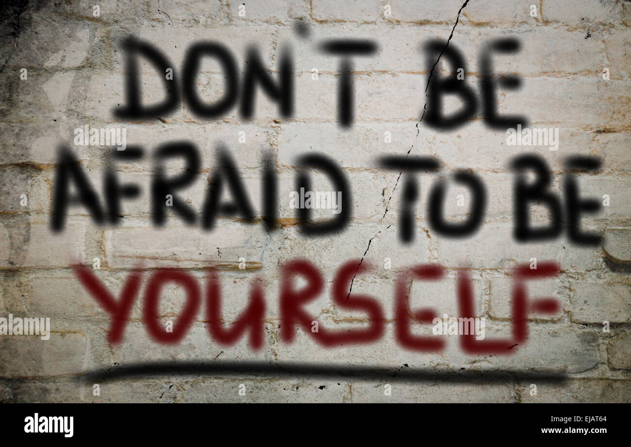 Don't Be Afraid To Be Yourself Concept Stock Photo - Alamy