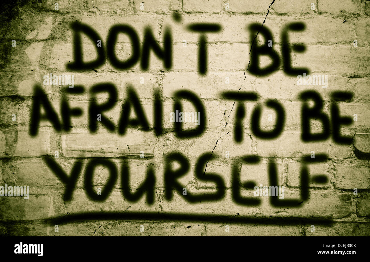 Don't Be Afraid To Be Yourself Concept Stock Photo - Alamy