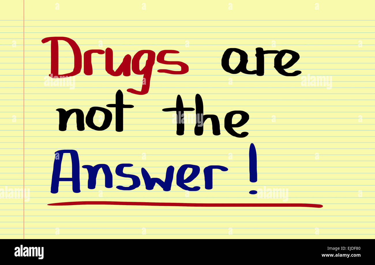 Drugs Are Not The Answer Concept Stock Photo - Alamy