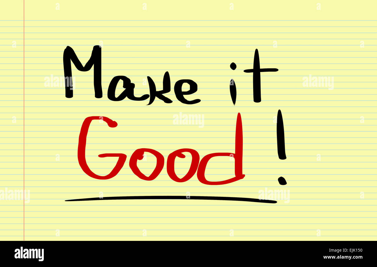 Make It Good Concept Stock Photo - Alamy