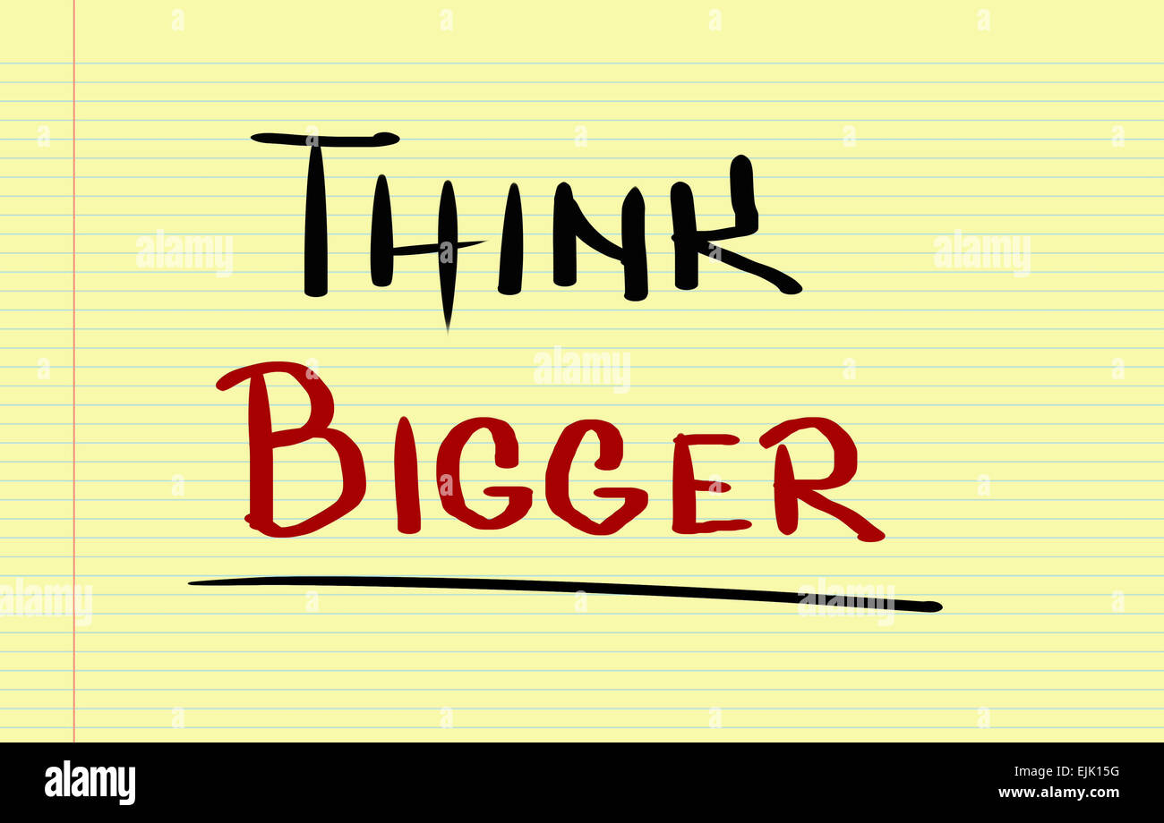 Think Bigger Concept Stock Photo - Alamy