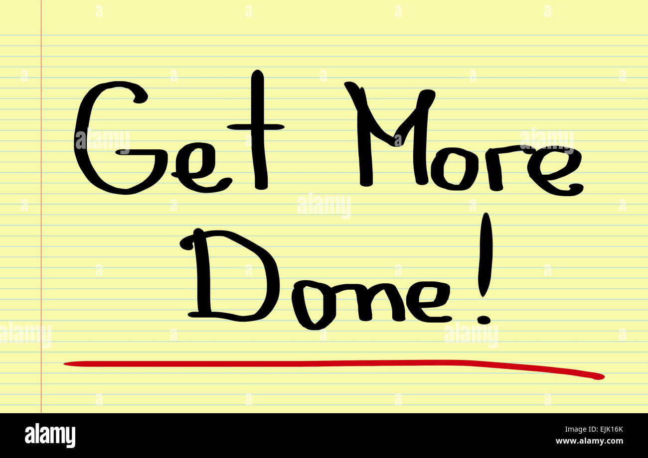 Get More Done Concept Stock Photo - Alamy Get More Done Concept Stock Photo - Alamy
