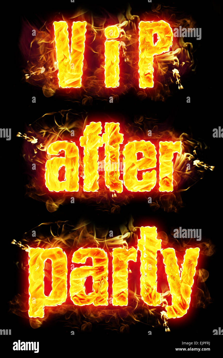 Fire VIP After Party words in burning flames Stock Photo - Alamy