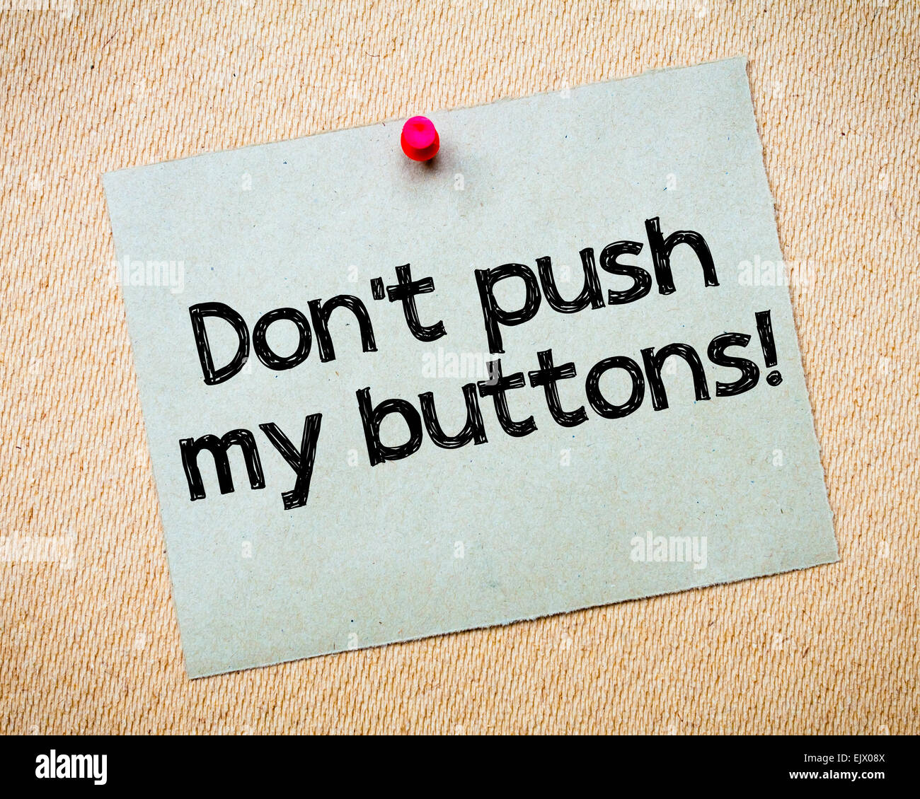 Don't push my buttons! Message. Recycled paper note pinned on cork ...