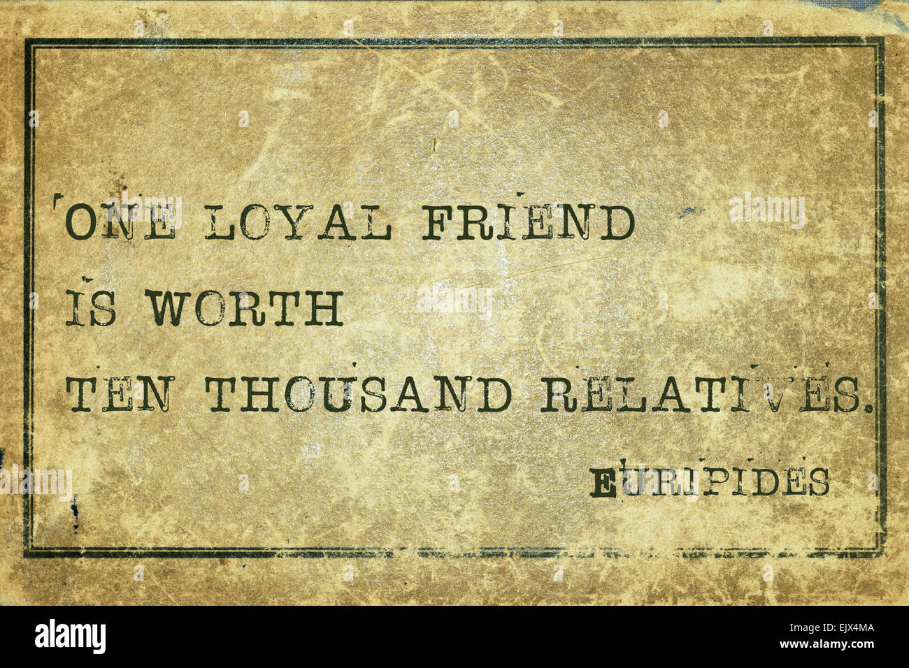 One loyal friend is worth ten thousand relatives- ancient Greek ...