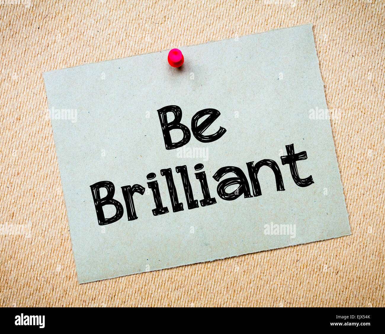 Be Brilliant Message. Recycled paper note pinned on cork board. Concept ...