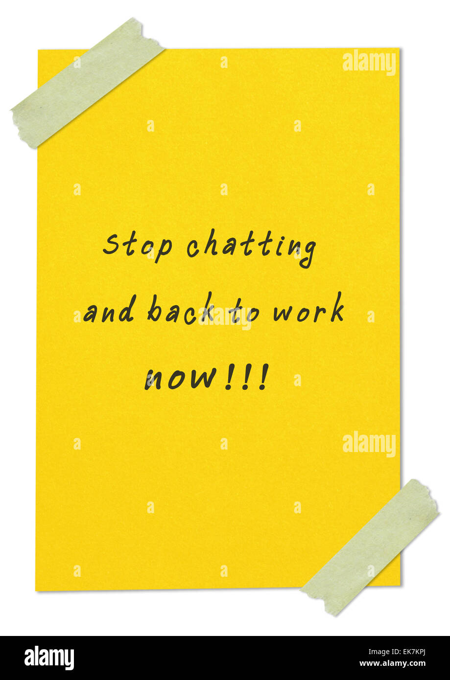 message"stop chatting and back to work now" writing on yellow pa Stock ...