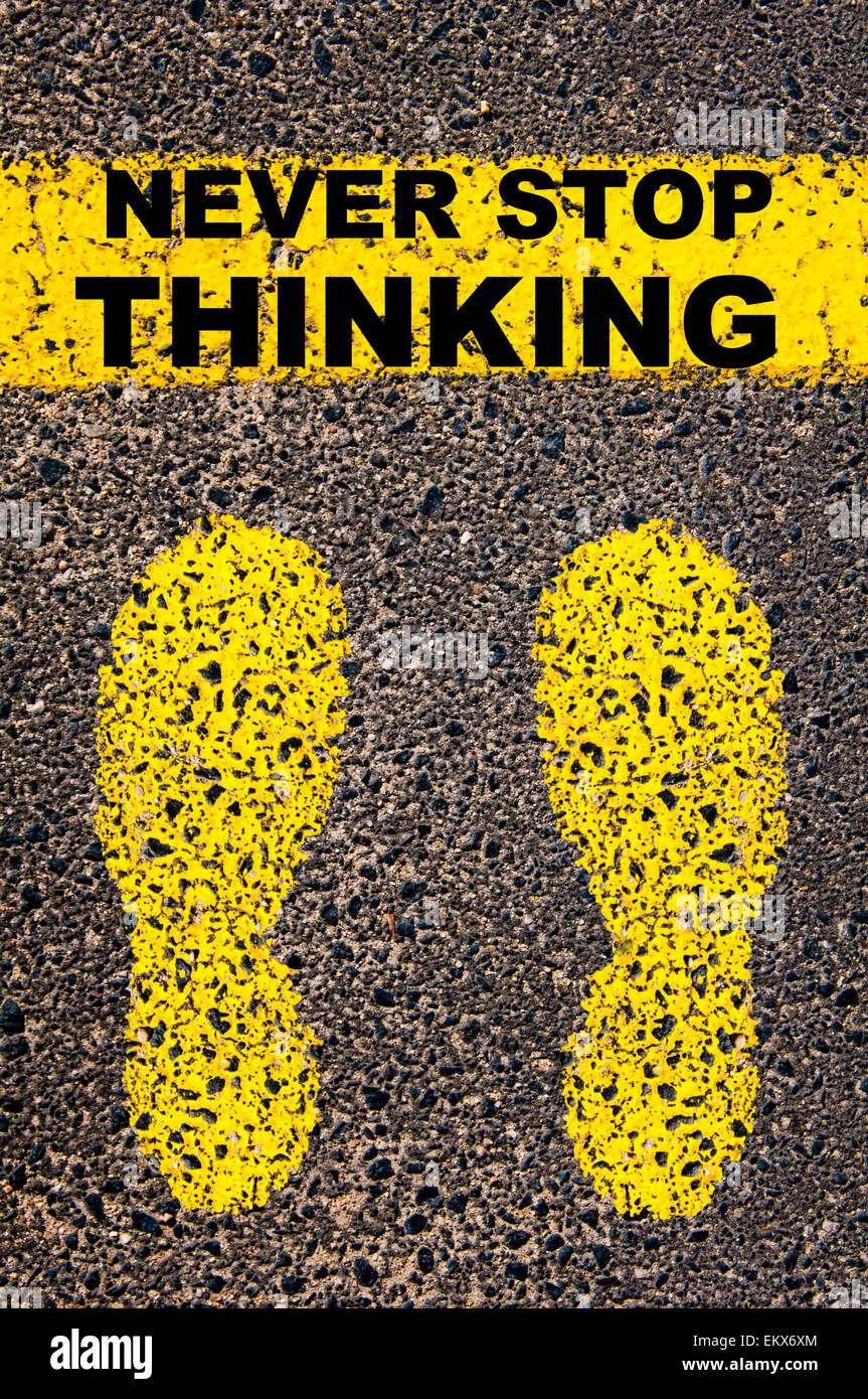 Never Stop Thinking Message. Conceptual image with yellow paint ...