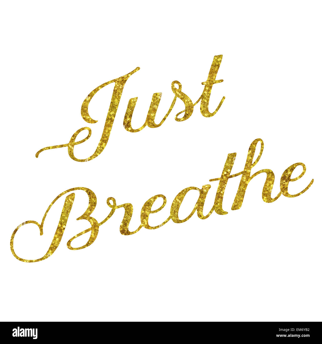 Glittery Gold Faux Foil Metallic Inspirational Quote Isolated On White