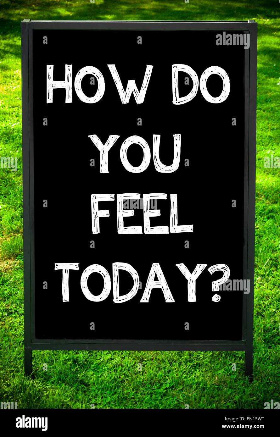 HOW DO YOU FEEL TODAY? message on sidewalk blackboard sign against ...