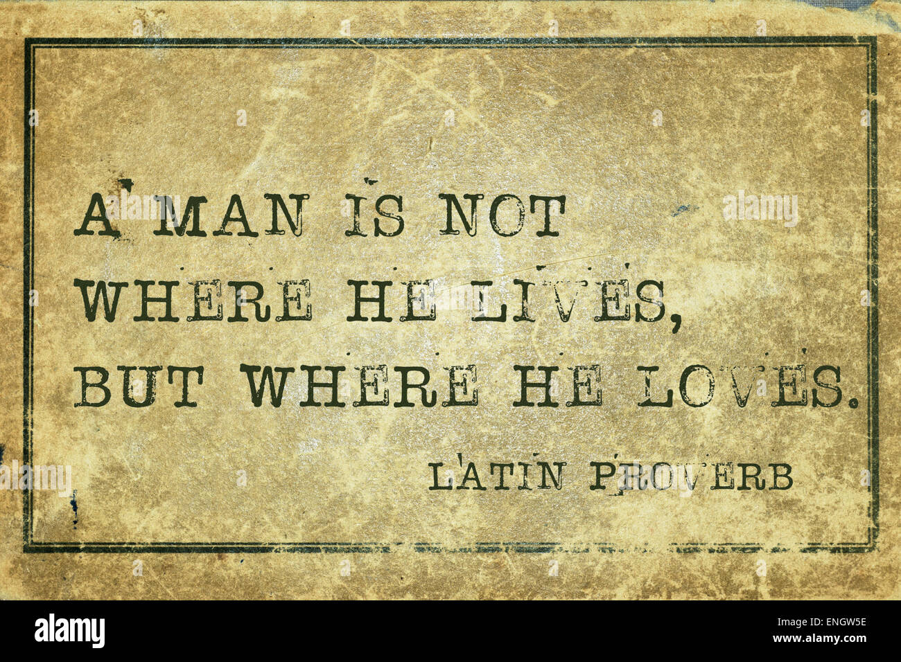 A man is not where he lives - ancient Latin proverb printed on grunge ...