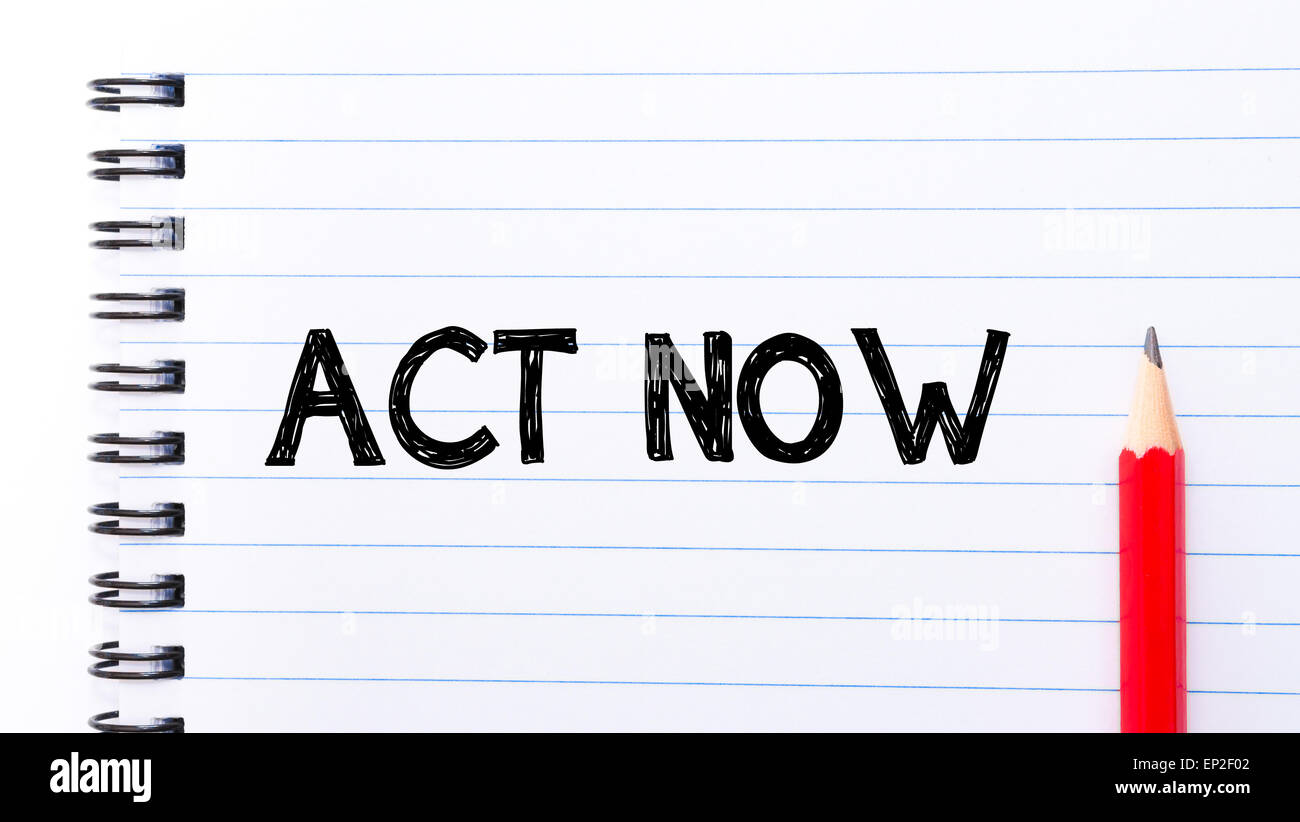 Act Now Text written on notebook page, red pencil on the right ...