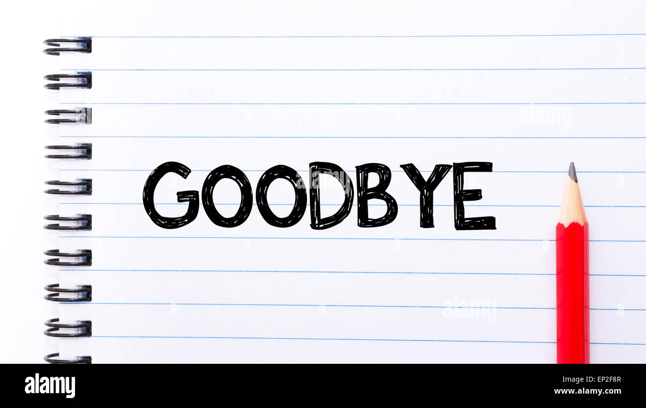 Goodbye Text written on notebook page, red pencil on the right ...