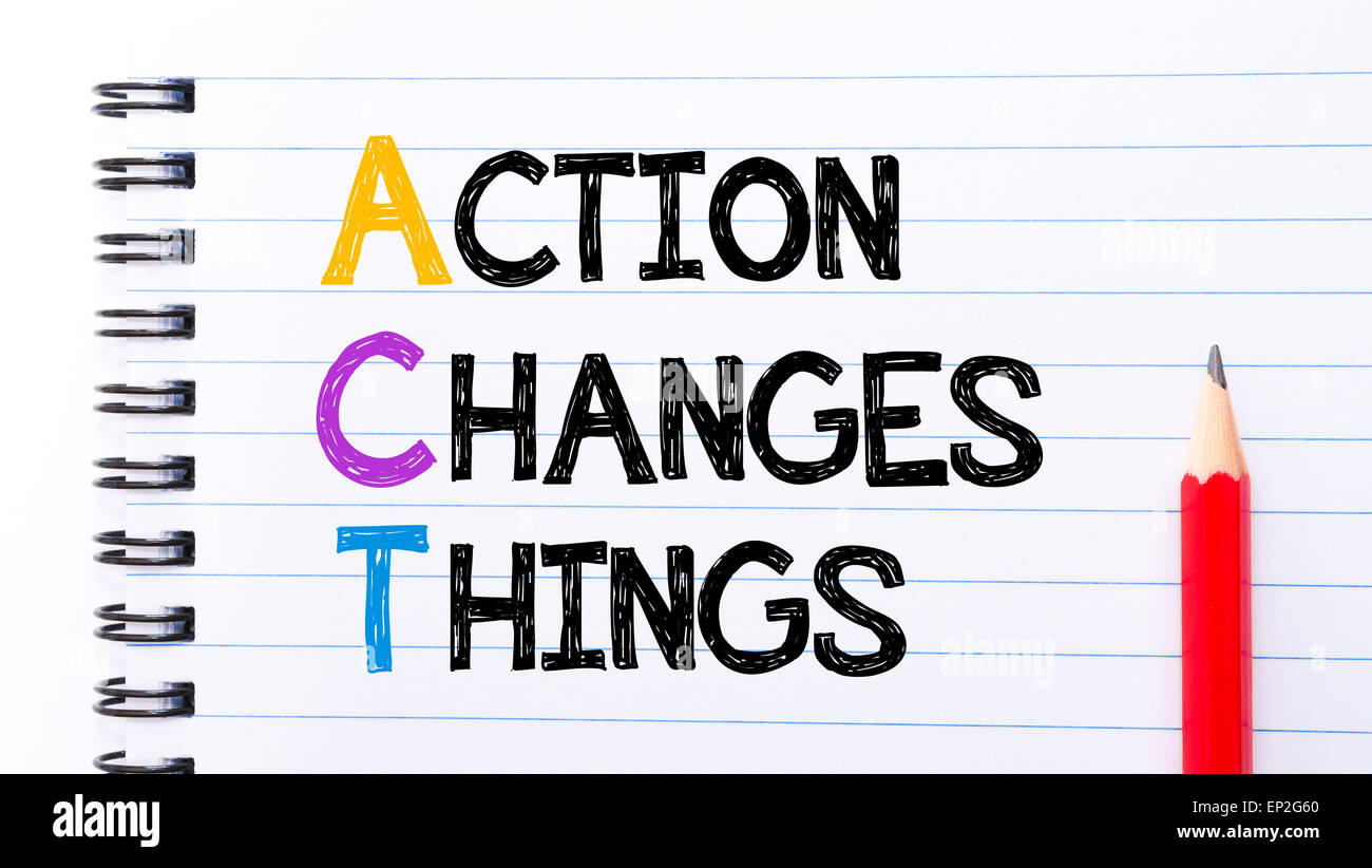 Act as Action Changes Things Text written on notebook page, red pencil ...