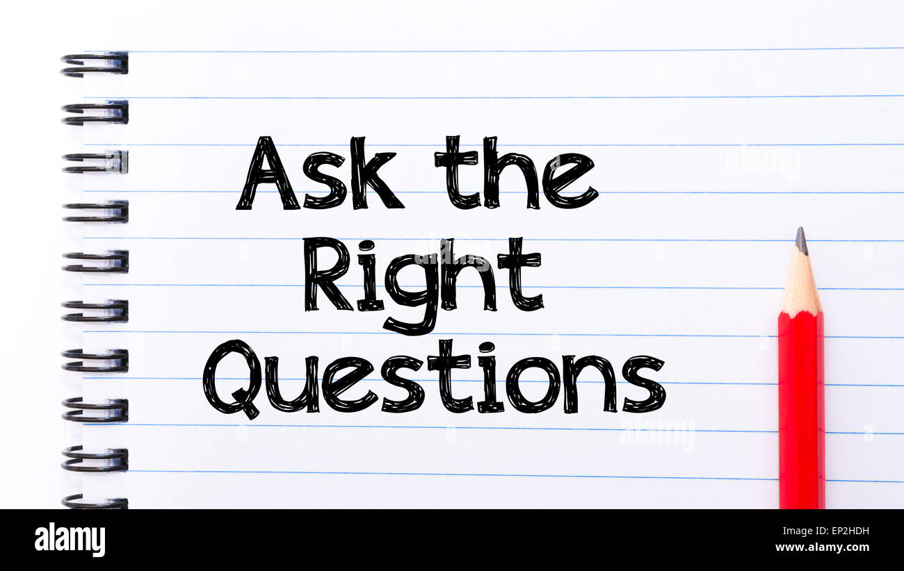 Ask The Right Questions Text written on notebook page, red pencil on ...