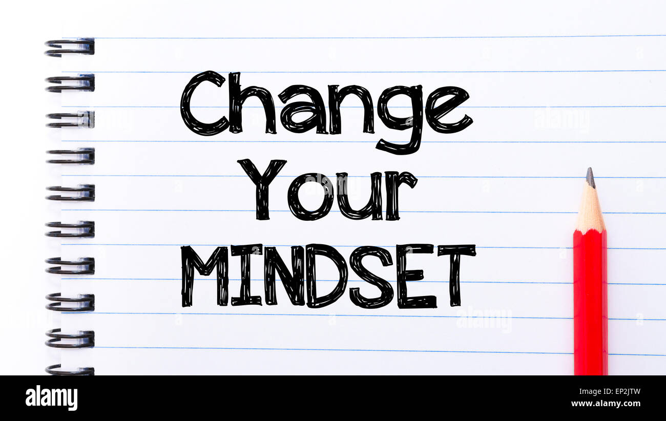 Change Your Mindset Text written on notebook page, red pencil on the ...